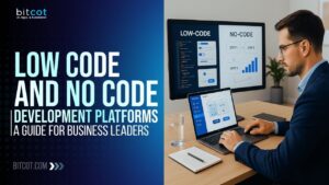 Low-Code and No-Code Development Platforms: A Guide for Business Leaders