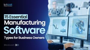 15 Key Types of Manufacturing Software Valuable for Implementation